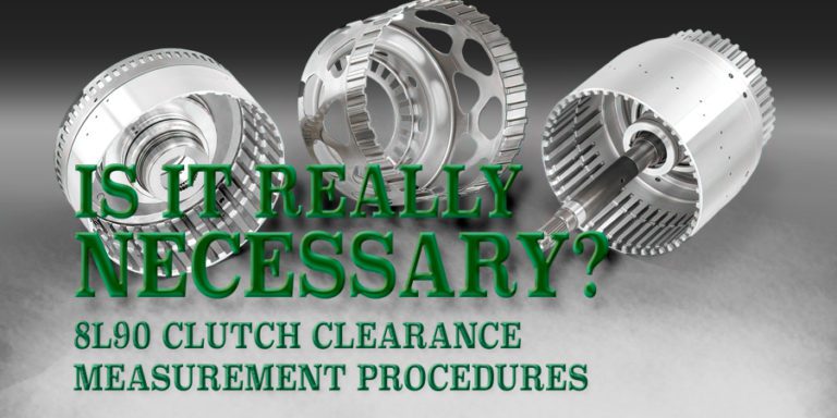 Gears Magazine - Is It Really Necessary? 8L90 Clutch Clearance ...