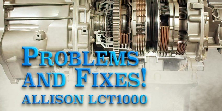 Gears Magazine - Problems and Fixes! Allison LCT1000
