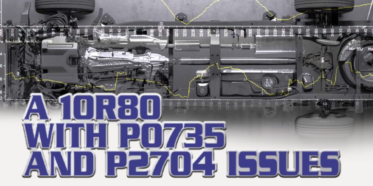Gears Magazine - A 10R80 with P0735 and P2704 Issues