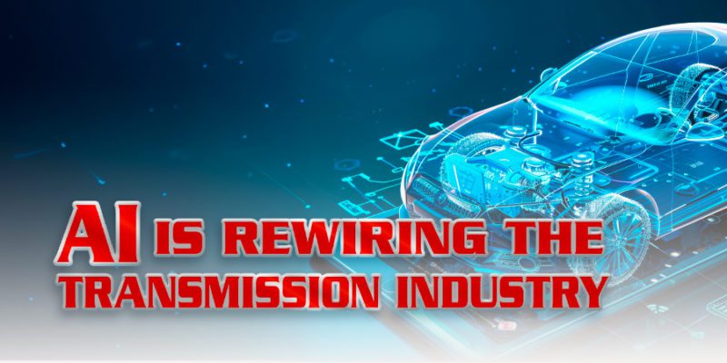 Gears Magazine - AI Is Rewiring The Transmission Industry